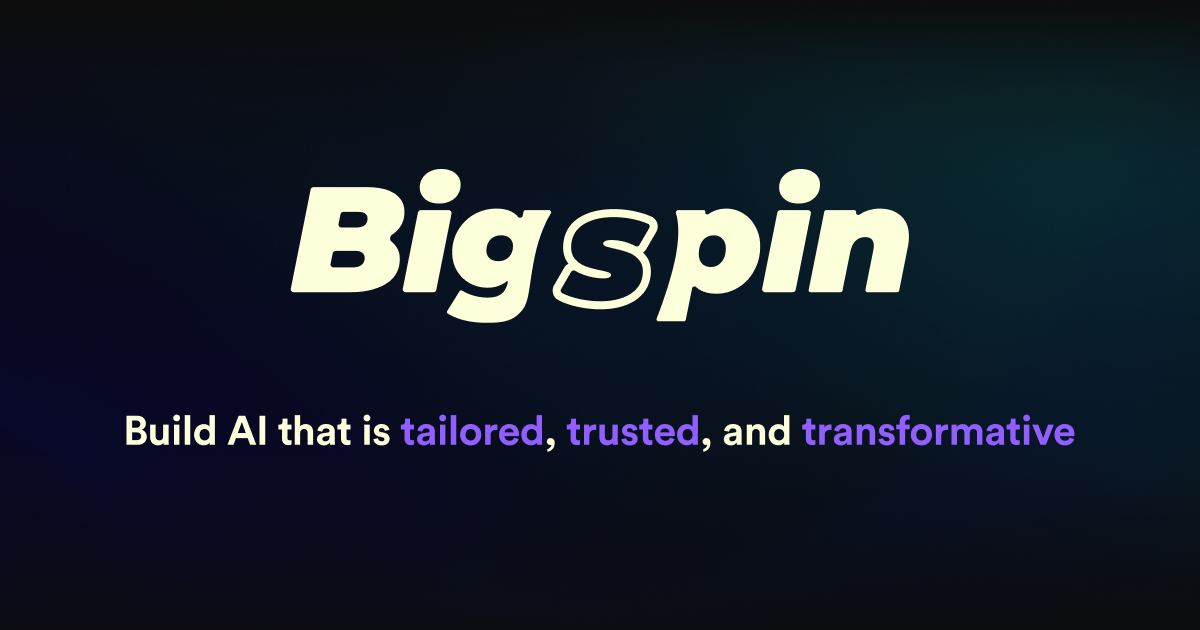Bigspin AI – Build AI that is tailored, trusted, and transformative